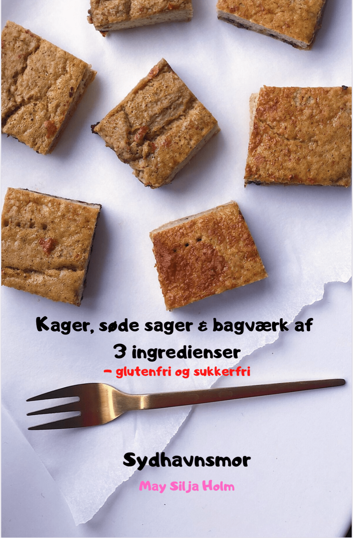 Kager, søde sager & bagværk af 3 ingredienser - glutenfri og sukkerfri ...